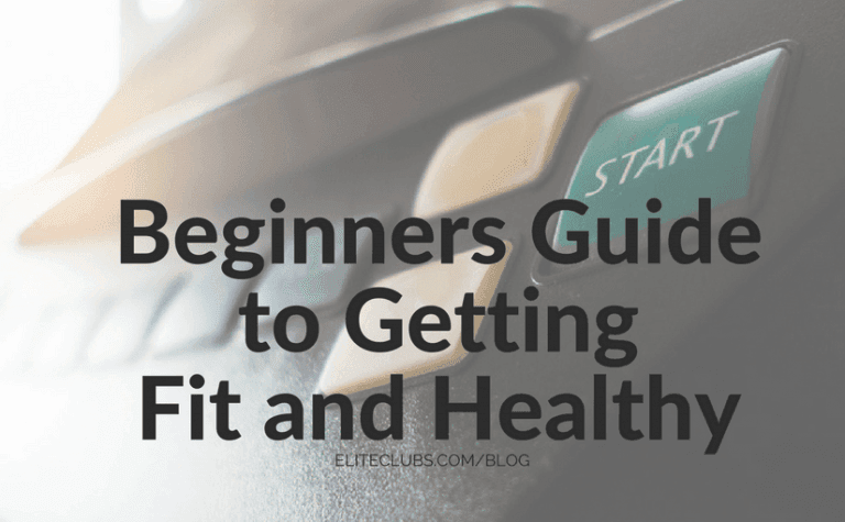 Beginners Guide to Getting Fit and Healthy - Elite Sports Clubs