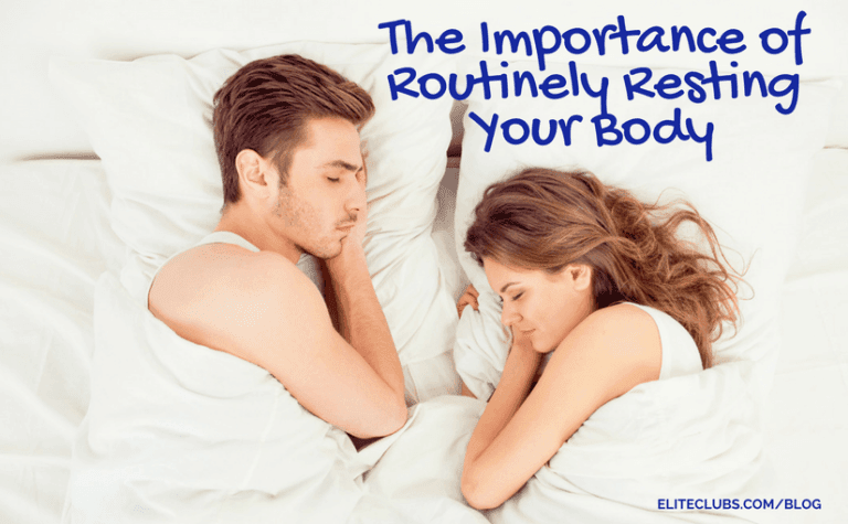 The Importance of Routinely Resting Your Body - Elite Sports Clubs