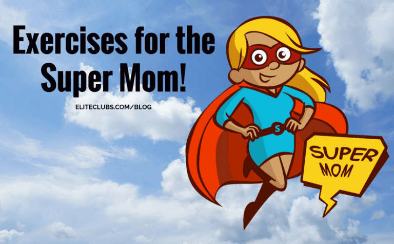 Exercises for the Super Mom - Elite Sports Clubs