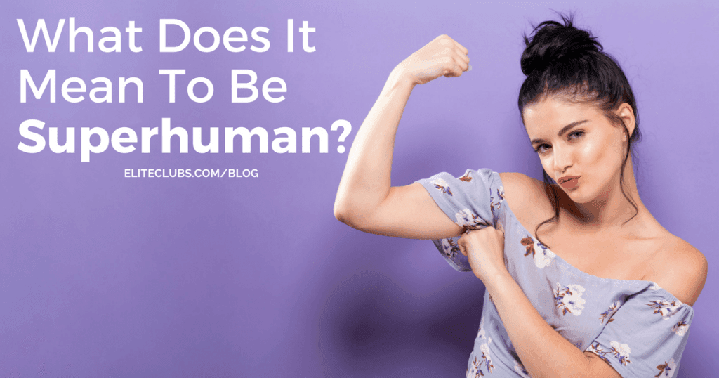 What Does It Mean To Be Superhuman? - Elite Sports Clubs