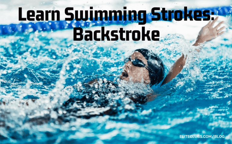Learn Swimming Strokes: Backstroke - Elite Sports Clubs