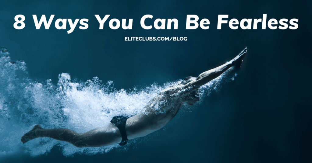 8 Ways You Can Be Fearless - Elite Sports Clubs