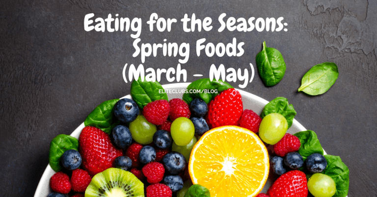 Eating for the Seasons: Spring Foods - Elite Sports Clubs