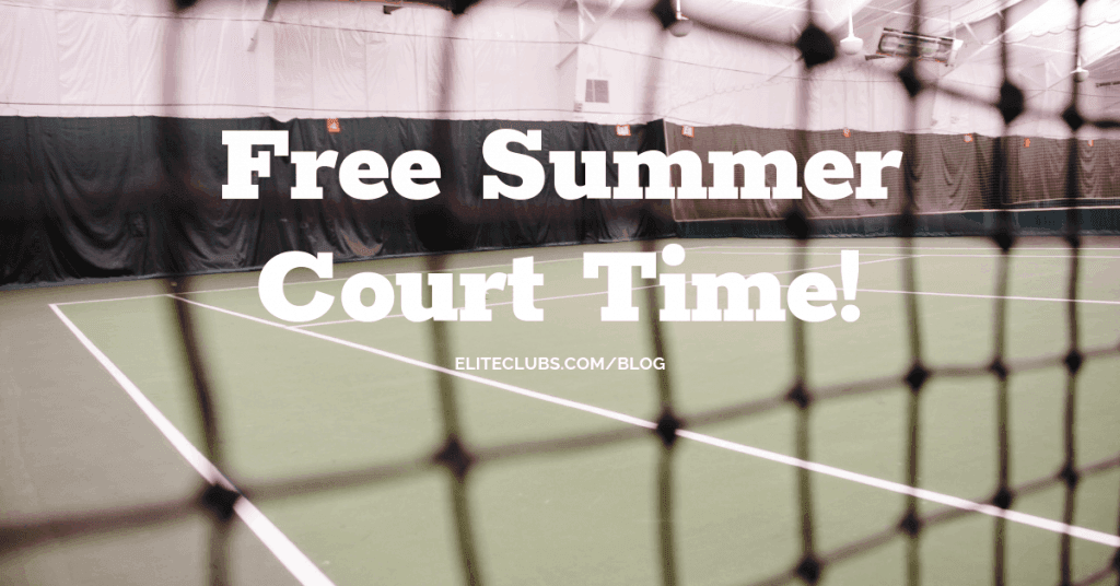 Free Summer Court Time! - Elite Sports Clubs