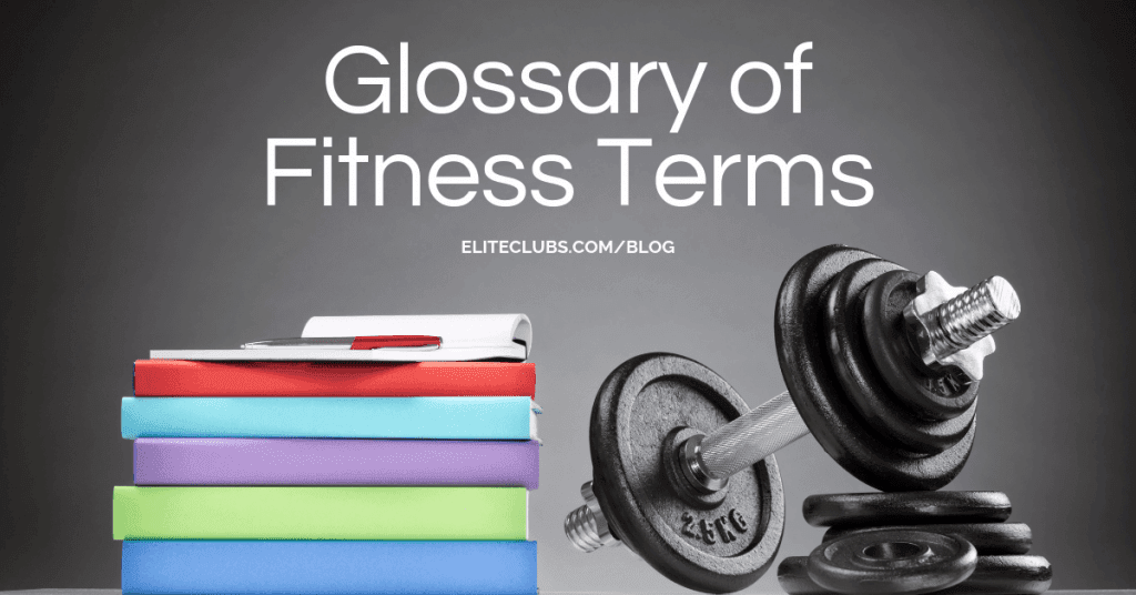 Glossary of Fitness Terms - Elite Sports Clubs