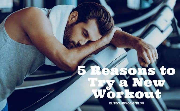 5 Reasons to Try a New Workout - Elite Sports Clubs